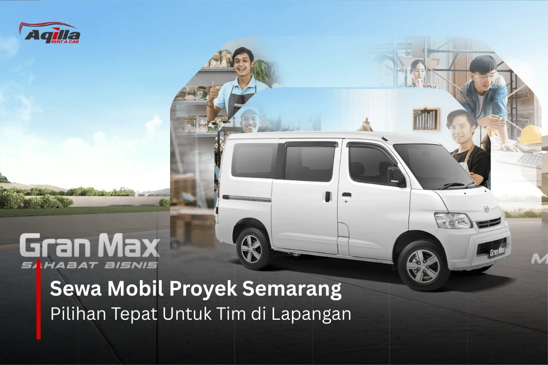 Sewa Mobil Proyek Semarang untuk Tim Lapangan