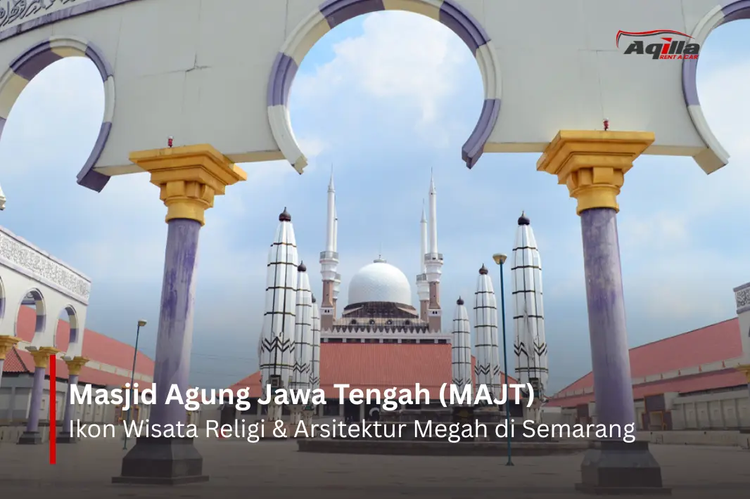 Masjid Agung Jawa Tengah (MAJT) – Wisata Religi di Semarang