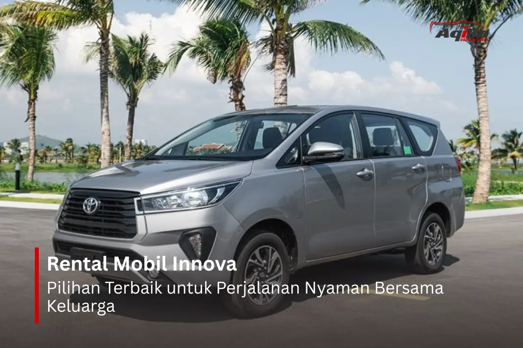 Rental Mobil Innova - Pilihan Terbaik Perjalanan Nyaman
