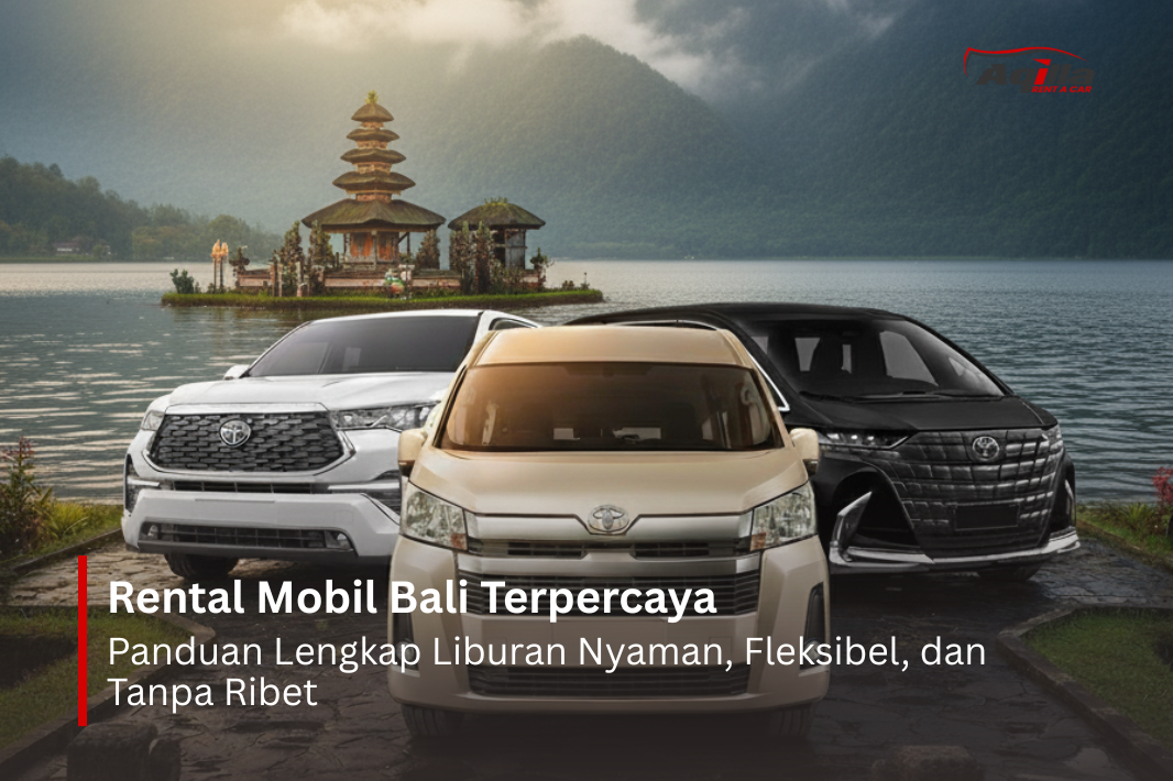 Rental Mobil Bali Terpercaya - Liburan Nyaman Tanpa Ribet